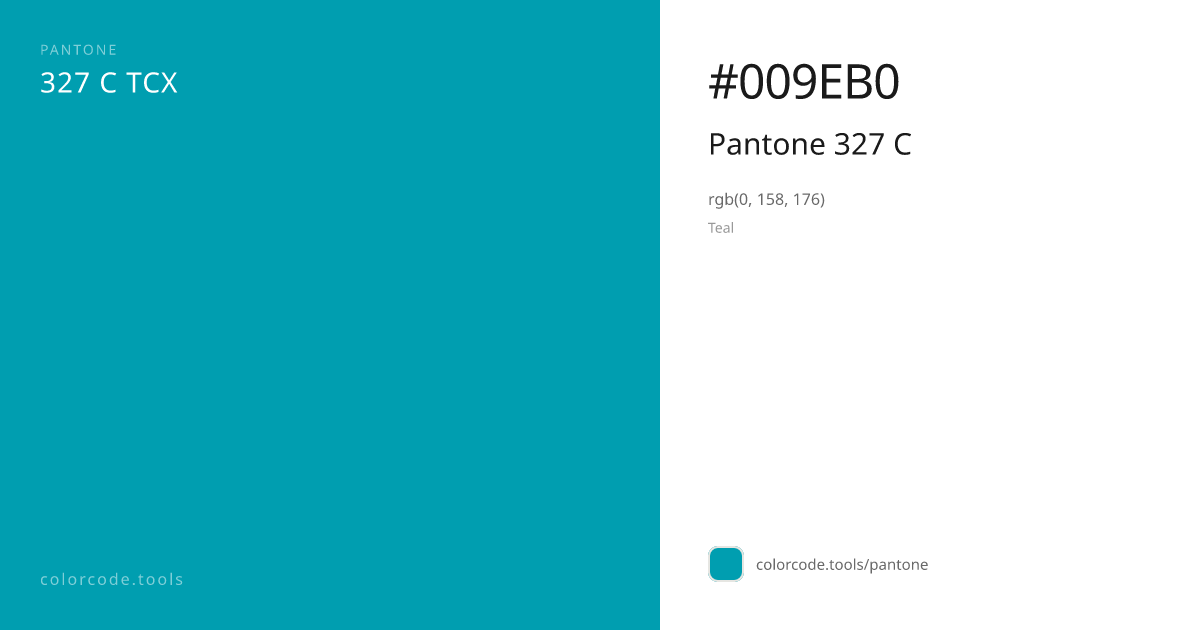 Pantone Pantone 327 C 327 C — HEX #009EB0 | colorcode.tools